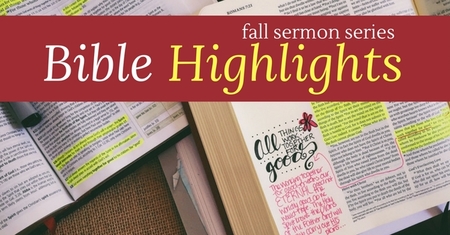 Fall sermon series: Bible Highlights | Unity Baptist Church